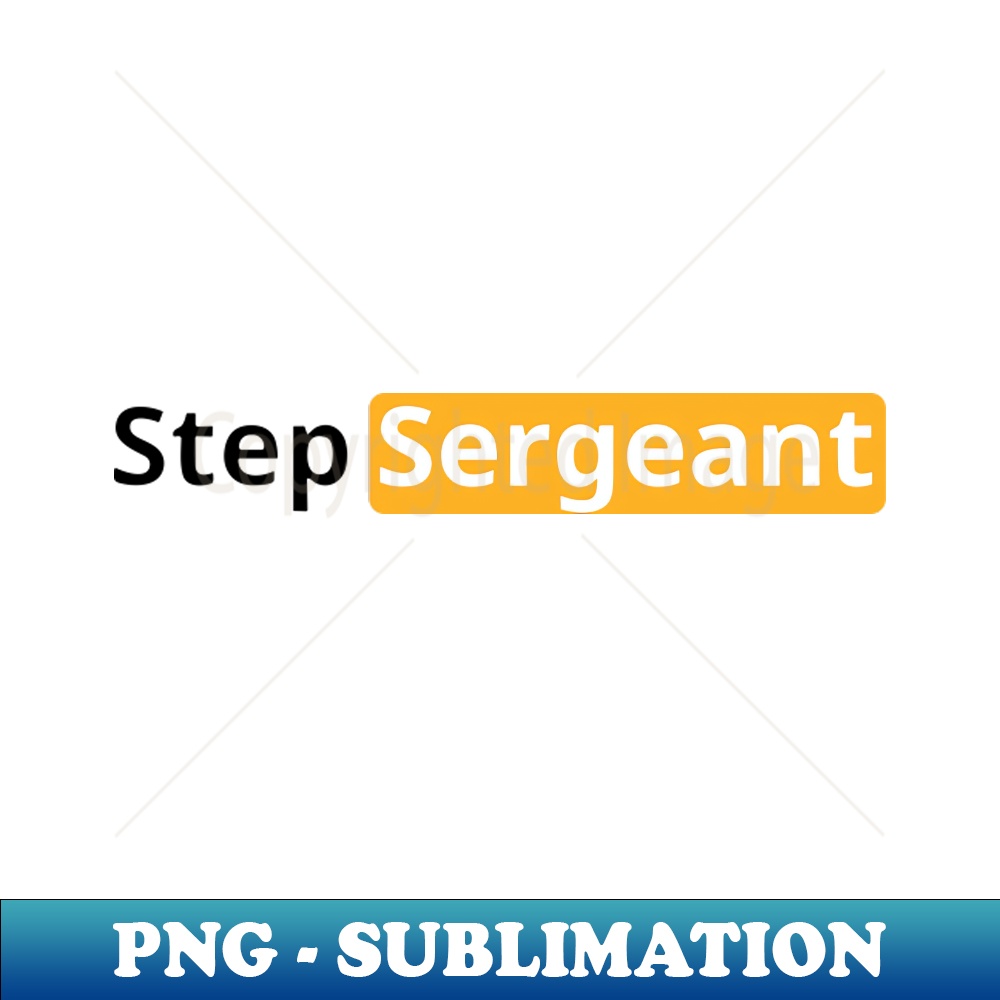 Funny step sergeant - PNG Transparent Sublimation Design - P | Inspire ...