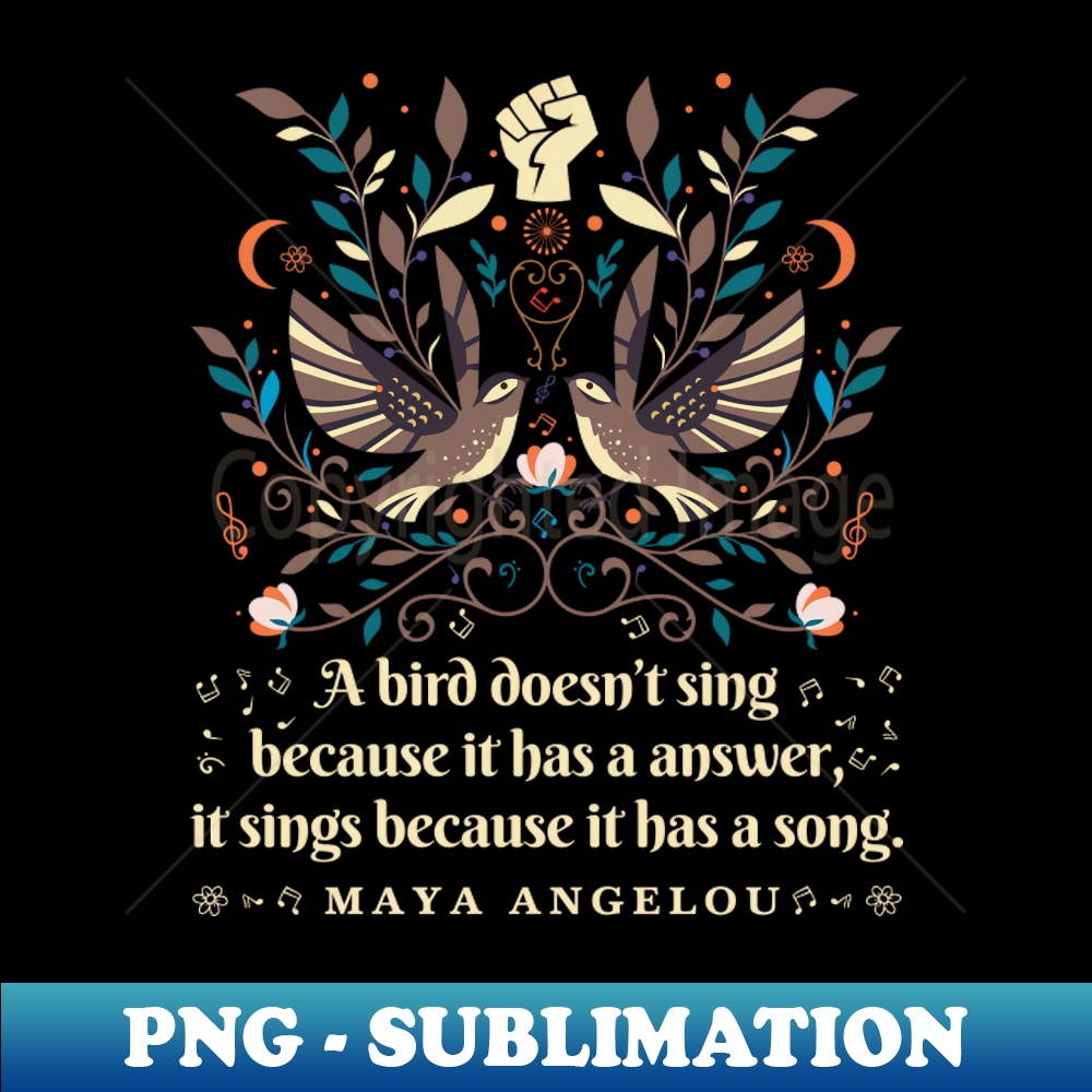 Maya Angelou quote - Sing - Professional Sublimation Digital | Inspire ...