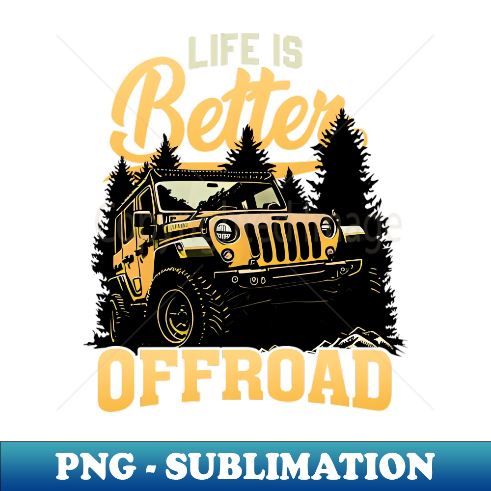 Life is Better Jeep Rubicon Offroad - Premium Sublimation Di | Inspire ...