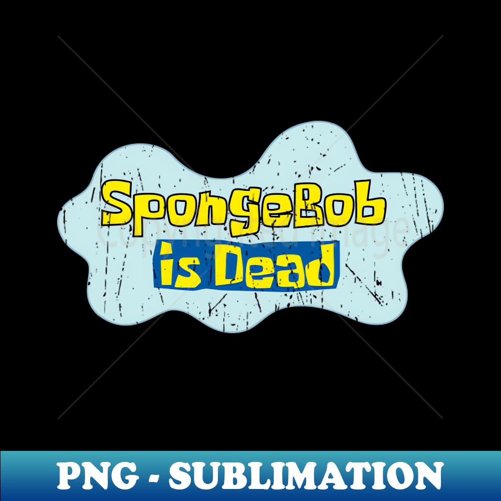 spongebob is dead - PNG Transparent Sublimation Design - Tra | Inspire ...
