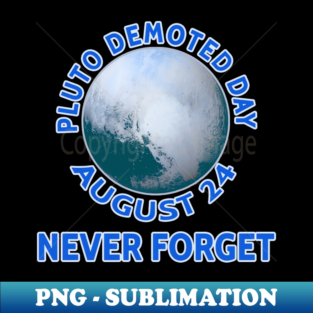 PLUTO DEMOTED DAY AUGUST 24 NEVER FORGET - High-Resolution P | Inspire ...