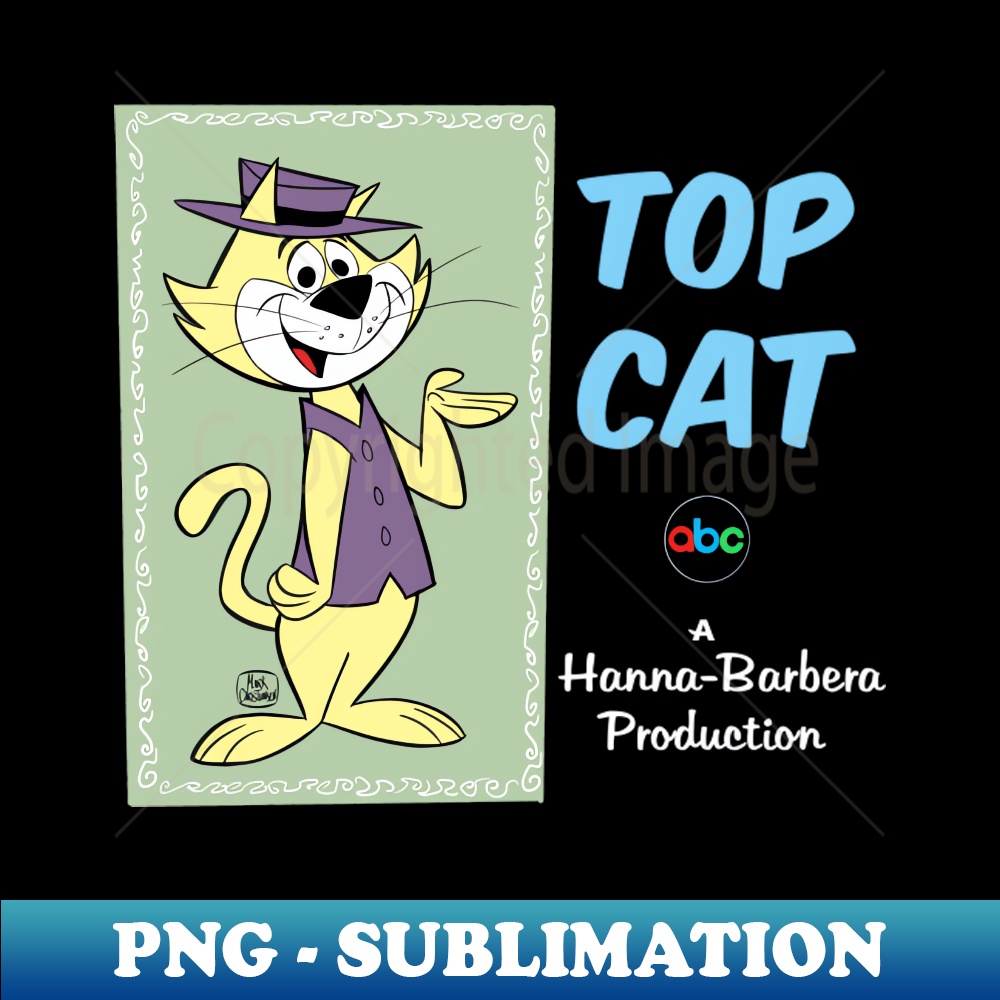 TOP CAT - High-Quality PNG Sublimation Download - Perfect fo - Inspire ...