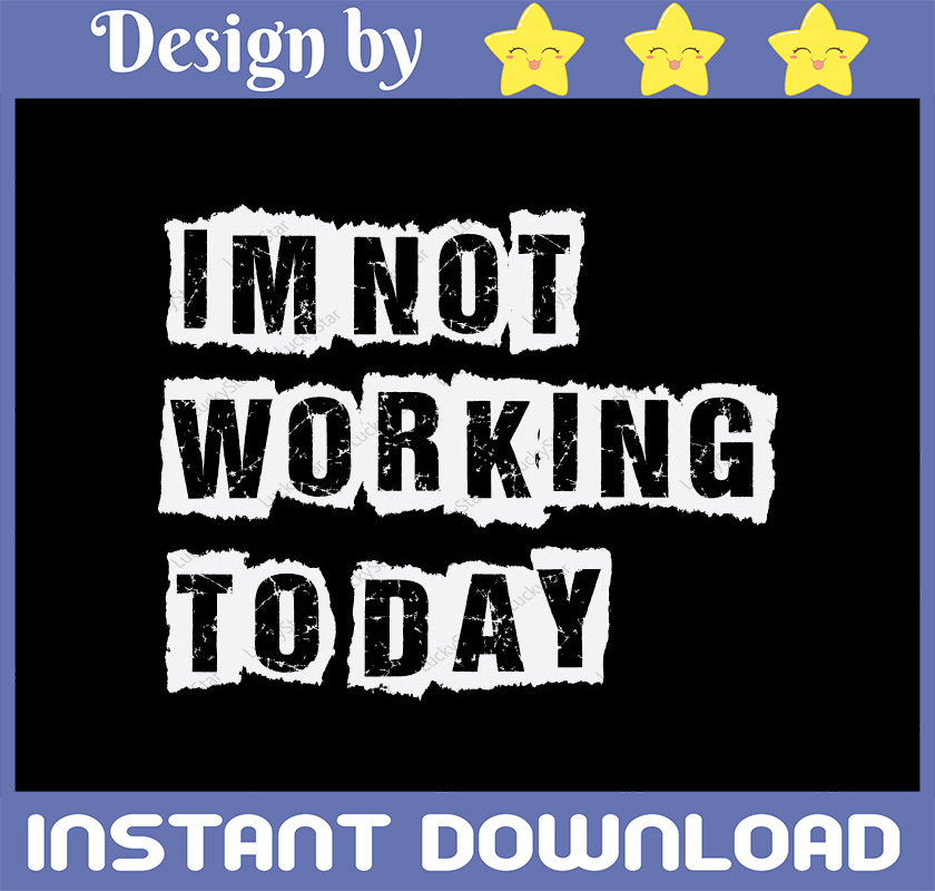 I Am Not Working Today PNG ,Labor Day PNG ,Workers Day PNG, | Inspire ...