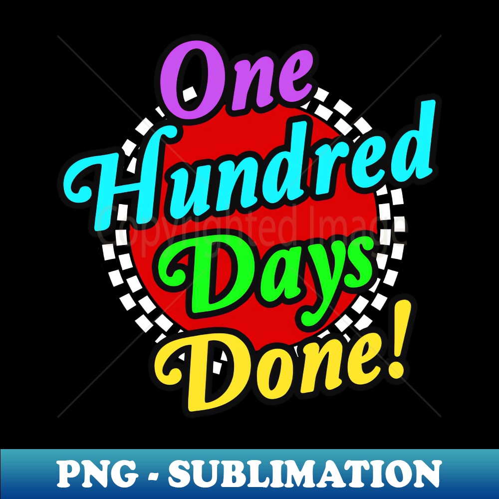 One Hundred Days of School Done - Stylish Sublimation Digita | Inspire ...