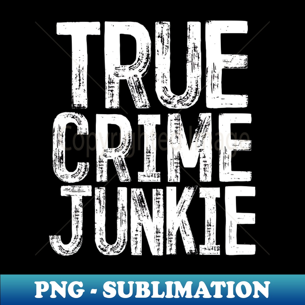 True Crime Junkie - Exclusive PNG Sublimation Download - Per - Inspire ...