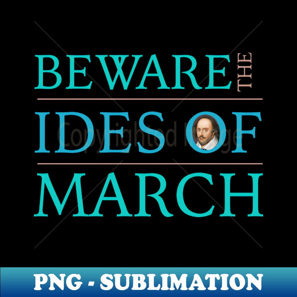 Beware the Ides Of March - Exclusive PNG Sublimation Downloa | Inspire ...
