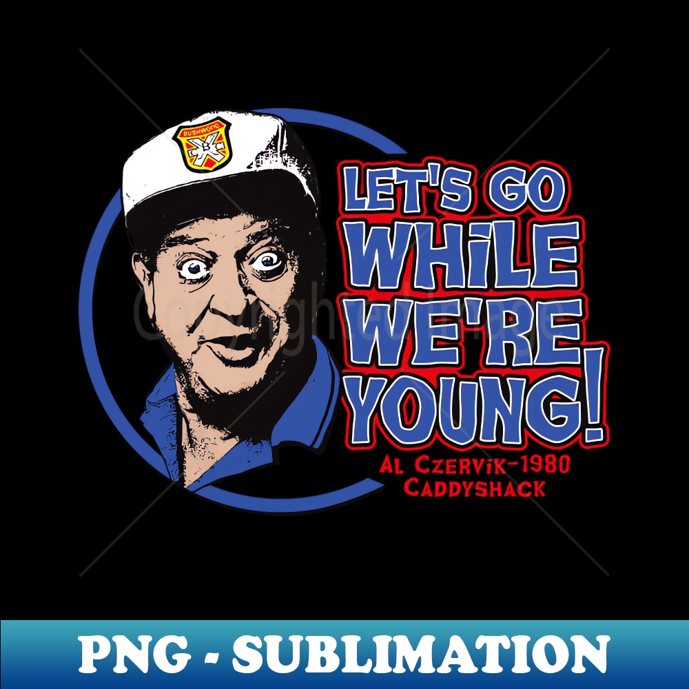 Lets Go While Were Young - PNG Transparent Sublimation Desig | Inspire ...