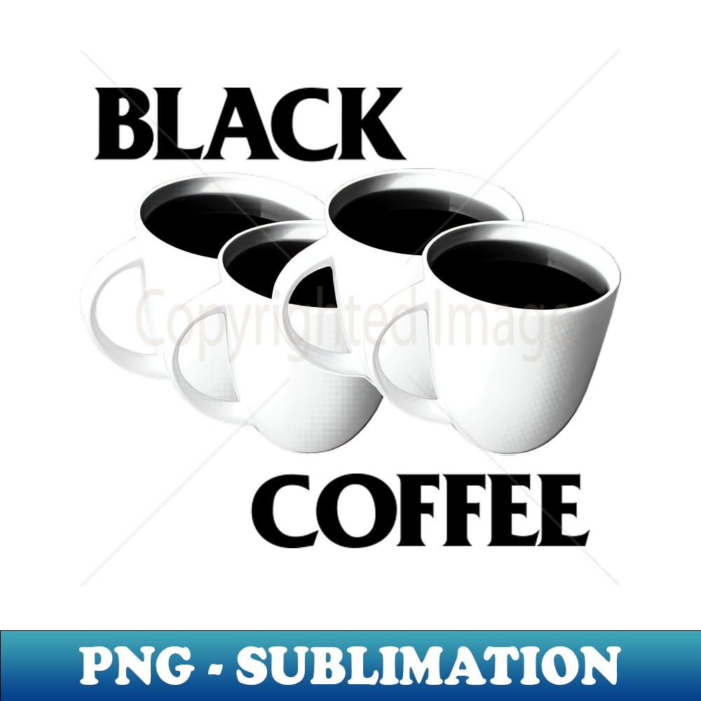Black Coffee Meme Parody Design - PNG Transparent Sublimati - Inspire ...