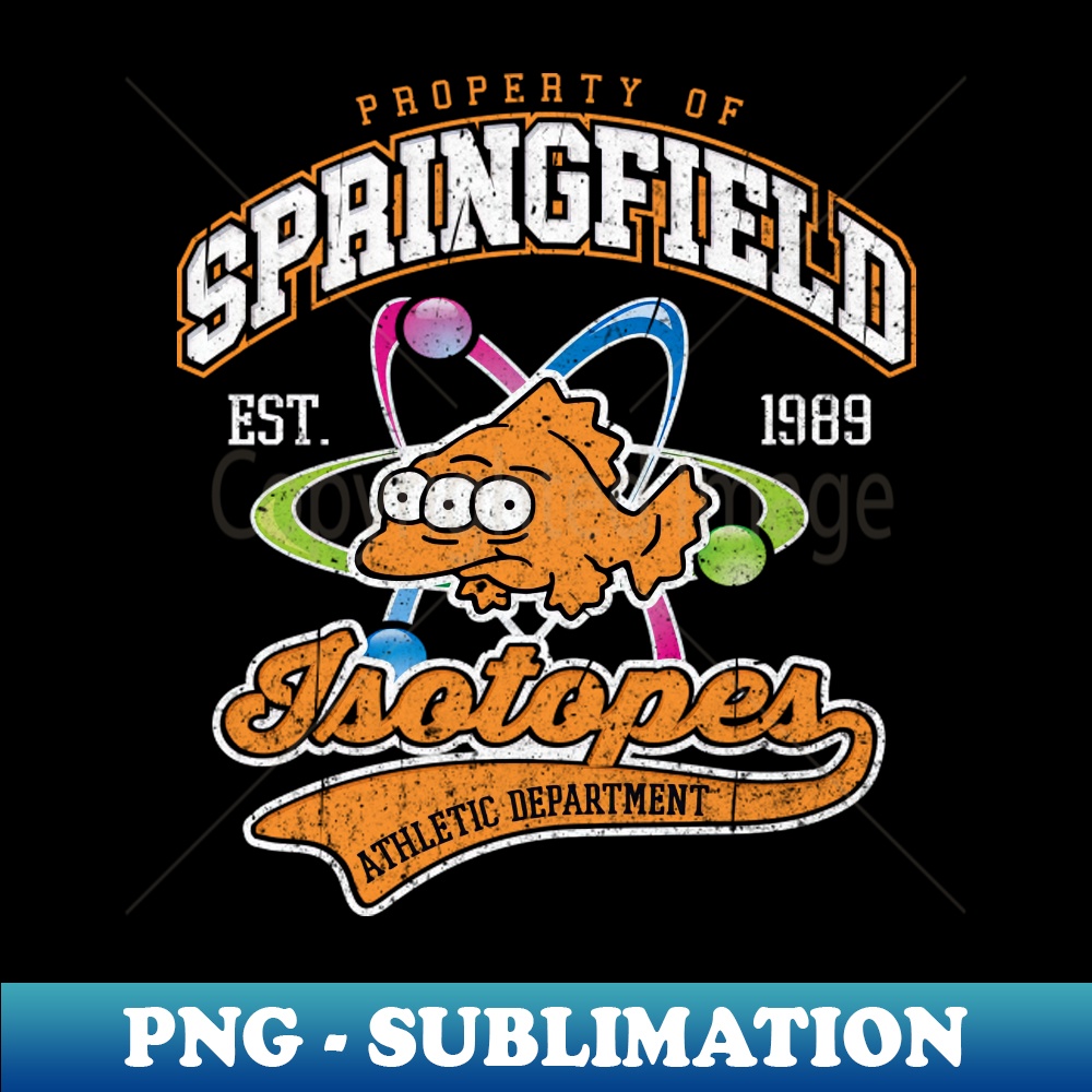Property of Springfield Isotopes - Modern Sublimation PNG Fi | Inspire ...