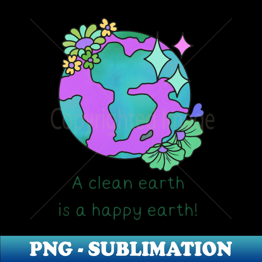 A clean earth is a happy earth - Instant Sublimation Digital - Inspire ...