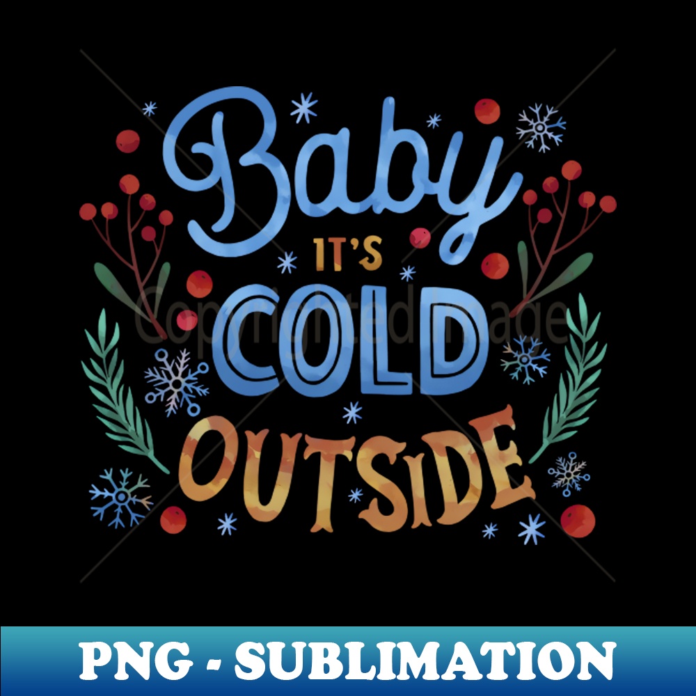 baby it cold outside - PNG Transparent Digital Download File - Inspire ...