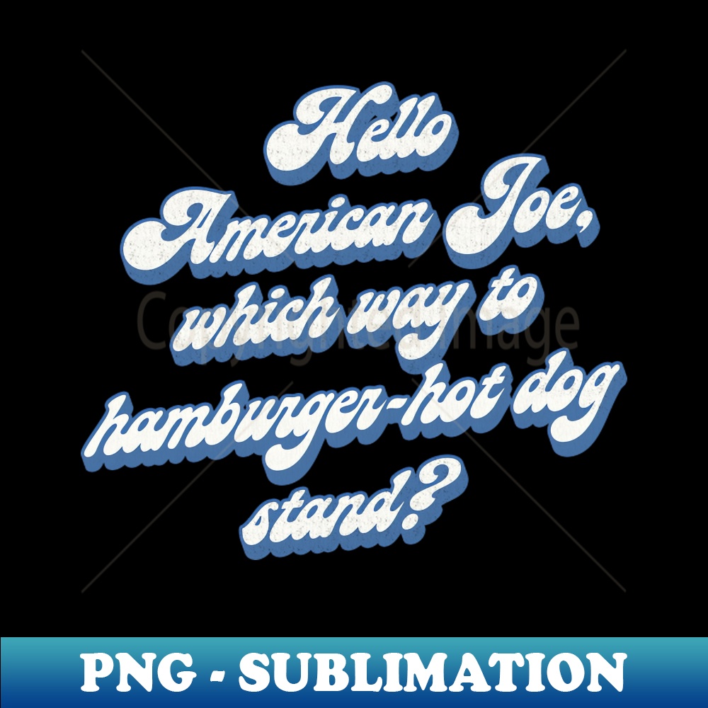 Hello American Joe - PNG Transparent Sublimation File - Perf | Inspire ...