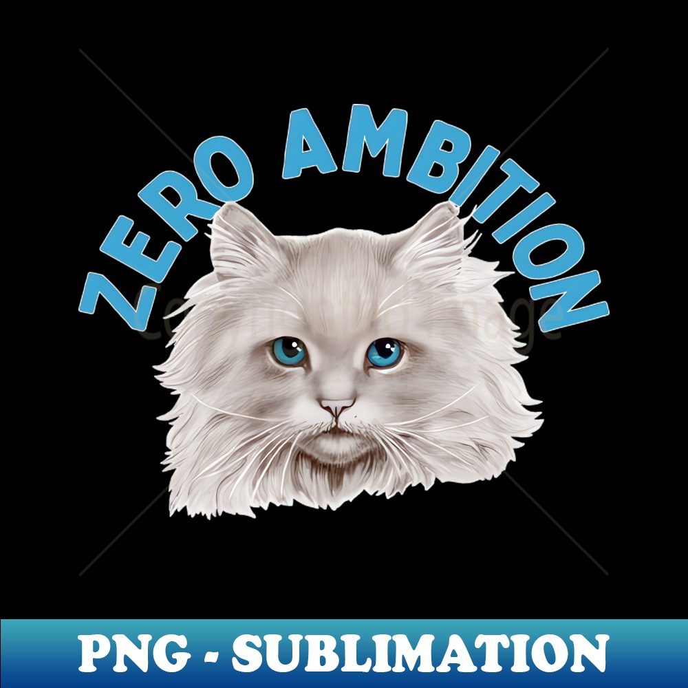Zero Ambition - PNG Transparent Sublimation File - Unlock Vi | Inspire Uplift