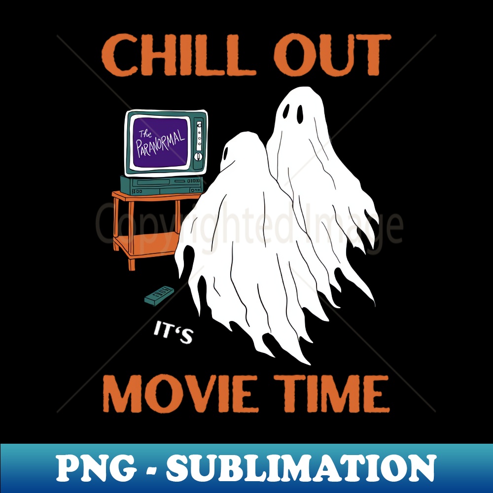Chill out its Horror movie time - PNG Transparent Sublimatio - Inspire ...