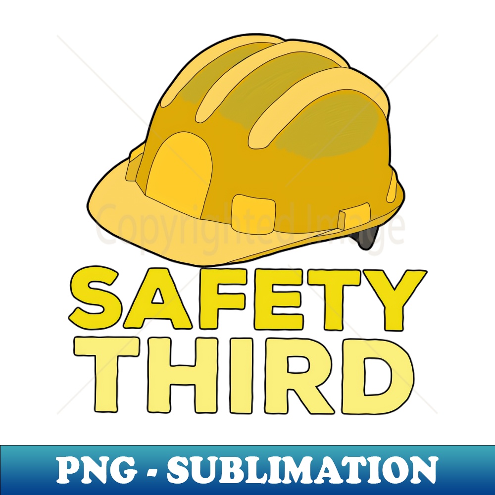 Safety Third - PNG Transparent Sublimation Design - Instantl | Inspire ...