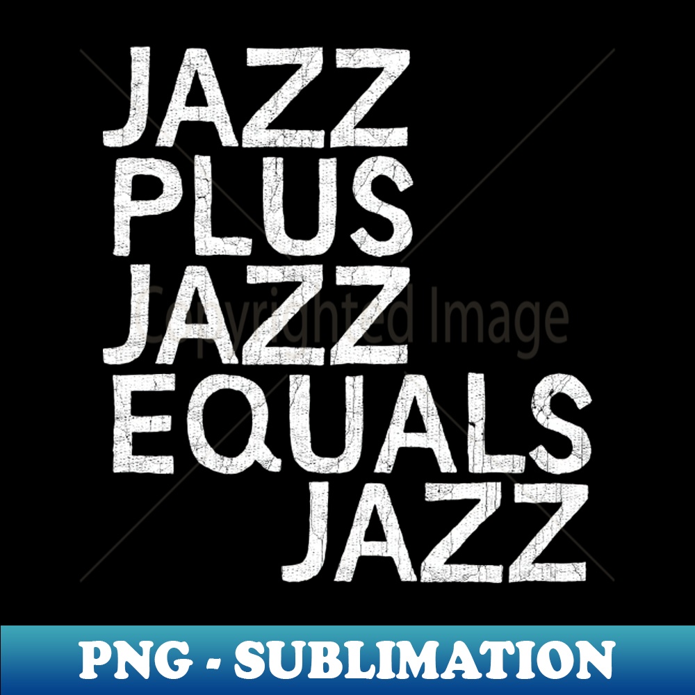 JAZZ PLUS JAZZ EQUALS JAZZ - Stylish Sublimation Digital Dow | Inspire ...