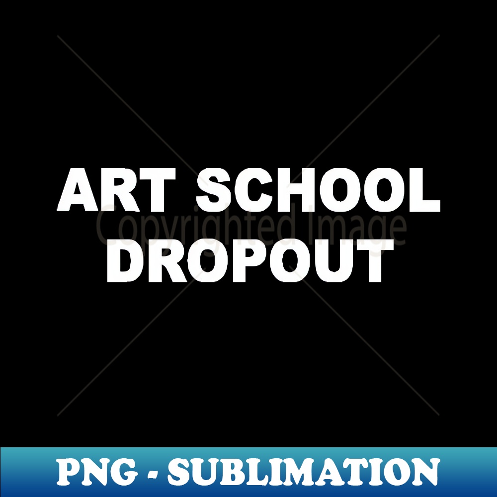 Art School Dropout Black - Retro PNG Sublimation Digital Dow | Inspire ...
