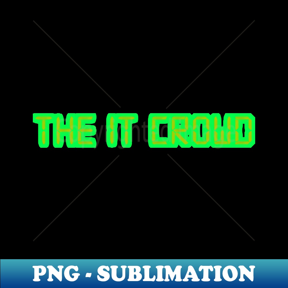 The IT Crowd Green - High-Resolution PNG Sublimation File - | Inspire ...