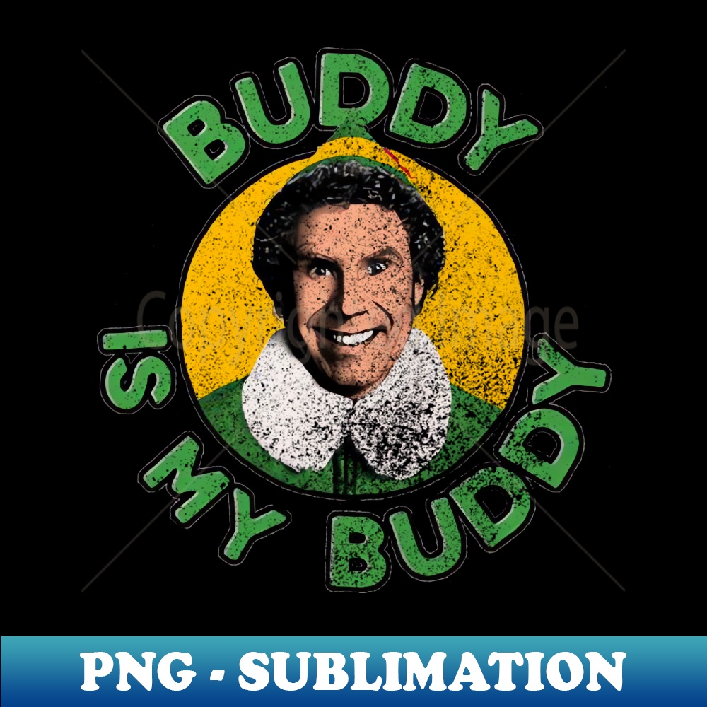 buddy is my buddy - Exclusive Sublimation Digital File - Unl | Inspire ...
