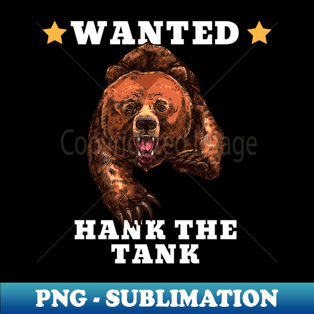 Wanted Hank the Tank - Artistic Sublimation Digital File - V - Inspire ...