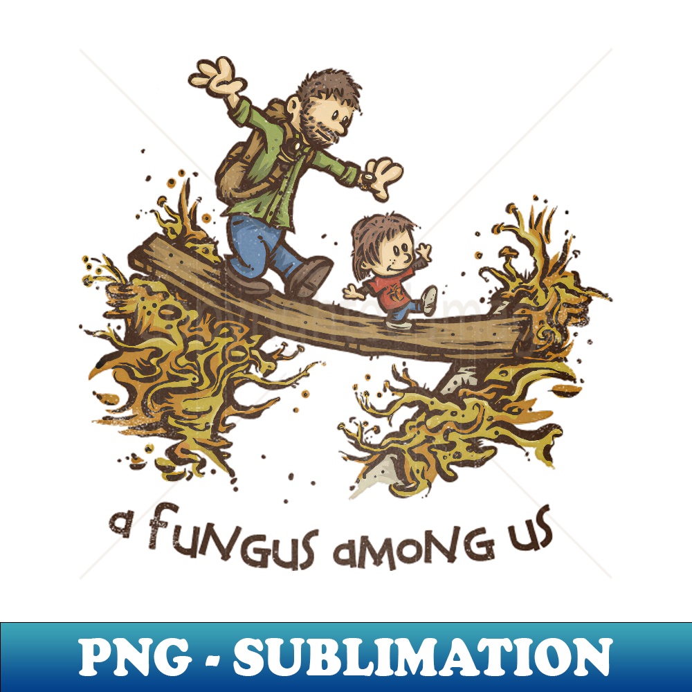 A Fungus Among Us - PNG Transparent Sublimation Design - Add | Inspire ...