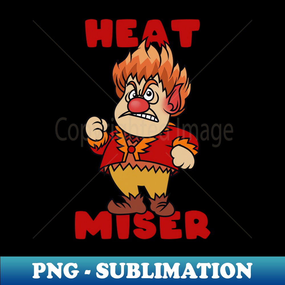 Heat Miser - Premium PNG Sublimation File - Capture Imaginat | Inspire ...
