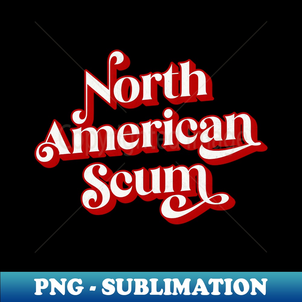 North American Scum - PNG Transparent Digital Download File | Inspire ...