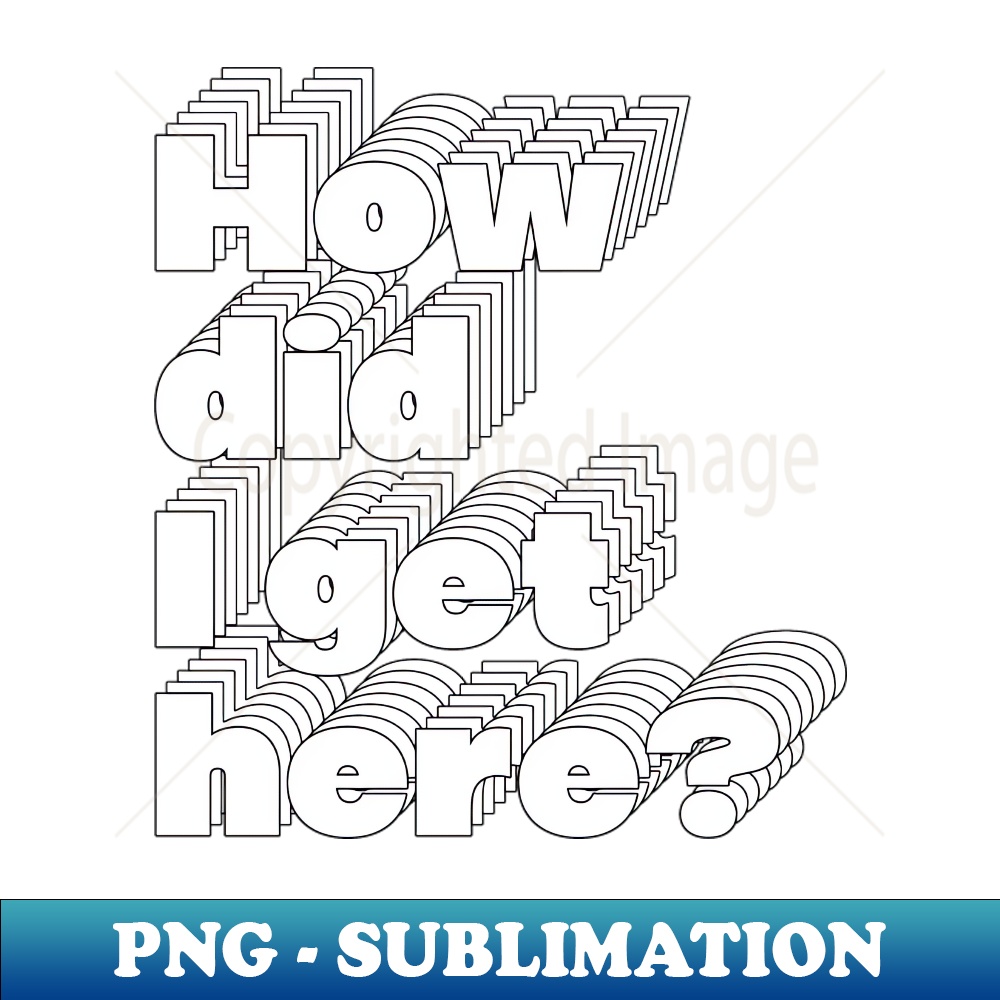 How Did I Get Here 80s Music Fan Design - Instant Sublimatio | Inspire ...