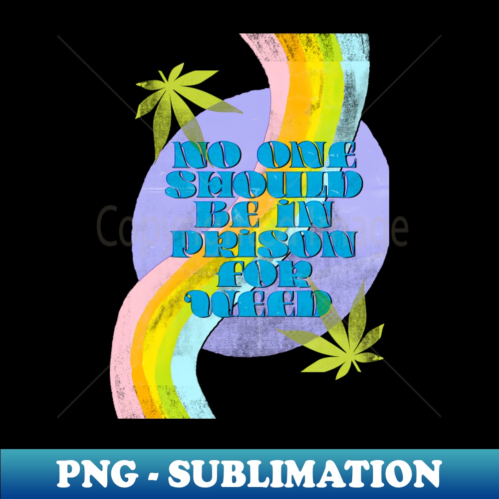 No one should be in prison for weed - Elegant Sublimation PN | Inspire ...