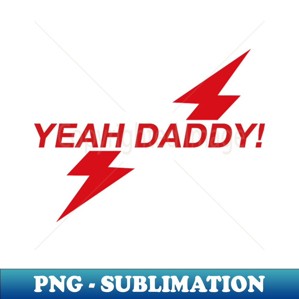 Yeah Daddy - Rush Poppers Design - Instant PNG Sublimation D | Inspire ...