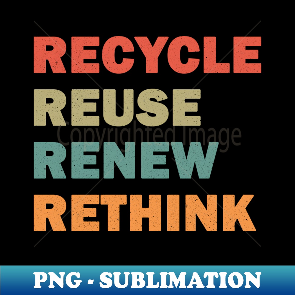 Recycle Reuse Renew Rethink - Instant Sublimation Digital Do | Inspire ...