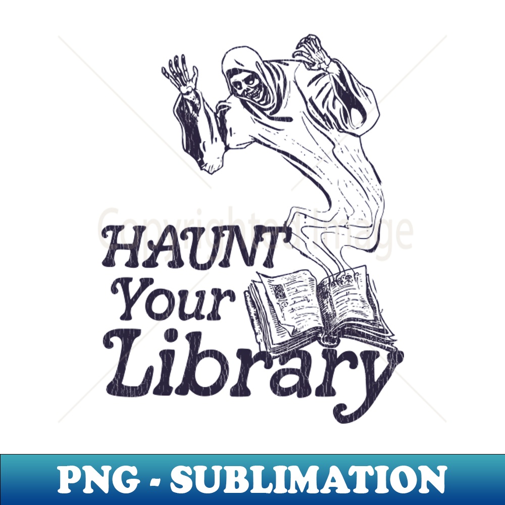 Haunt Your Library Bookworm Reading Lover Design - Instant | Inspire Uplift