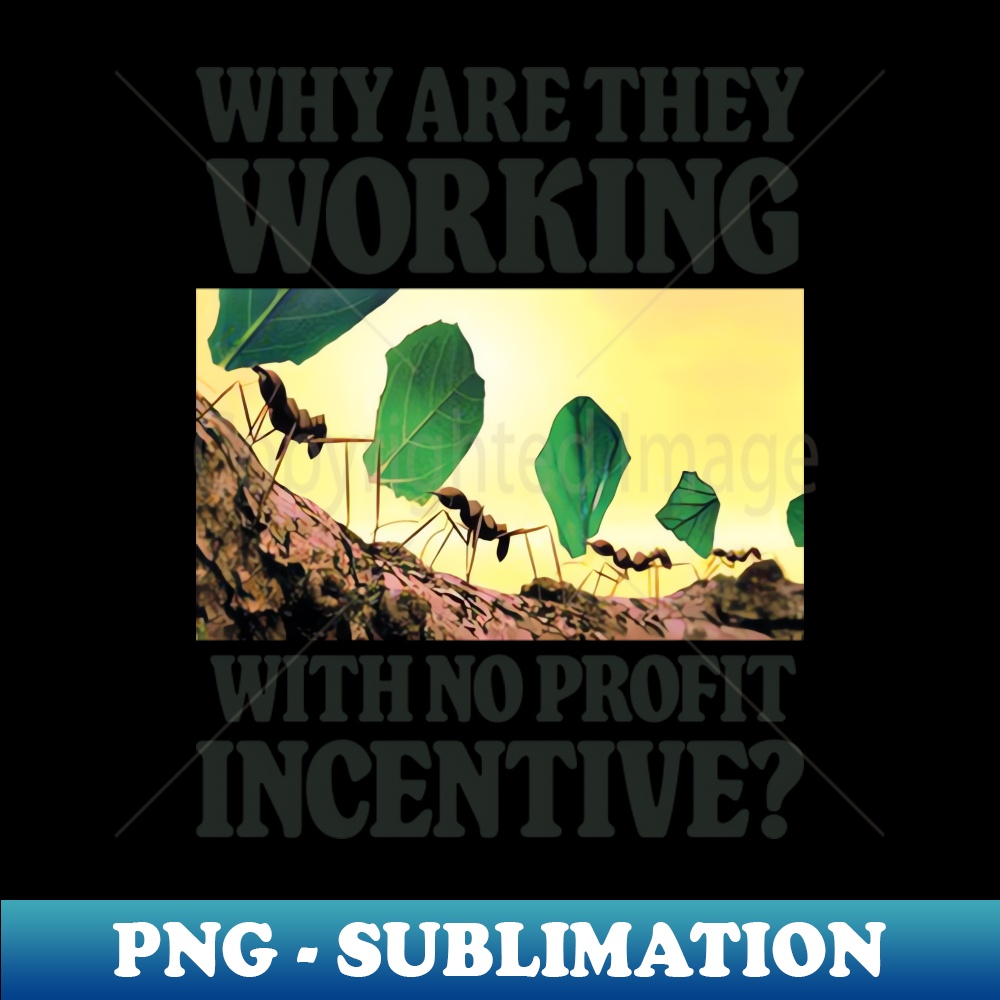 Why Are They Working With No Profit Incentive - Funny Meme - | Inspire Uplift