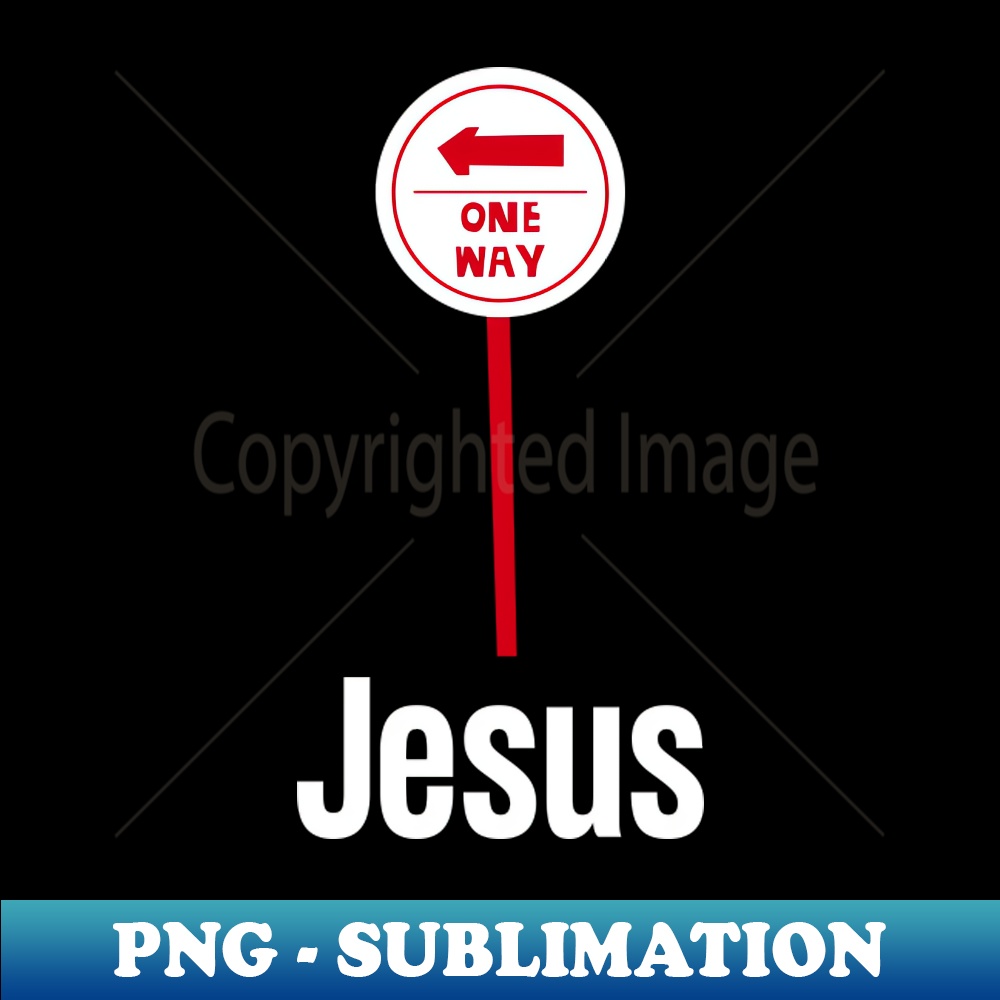 One Way Jesus - Exclusive Sublimation Digital File - Spice U | Inspire ...