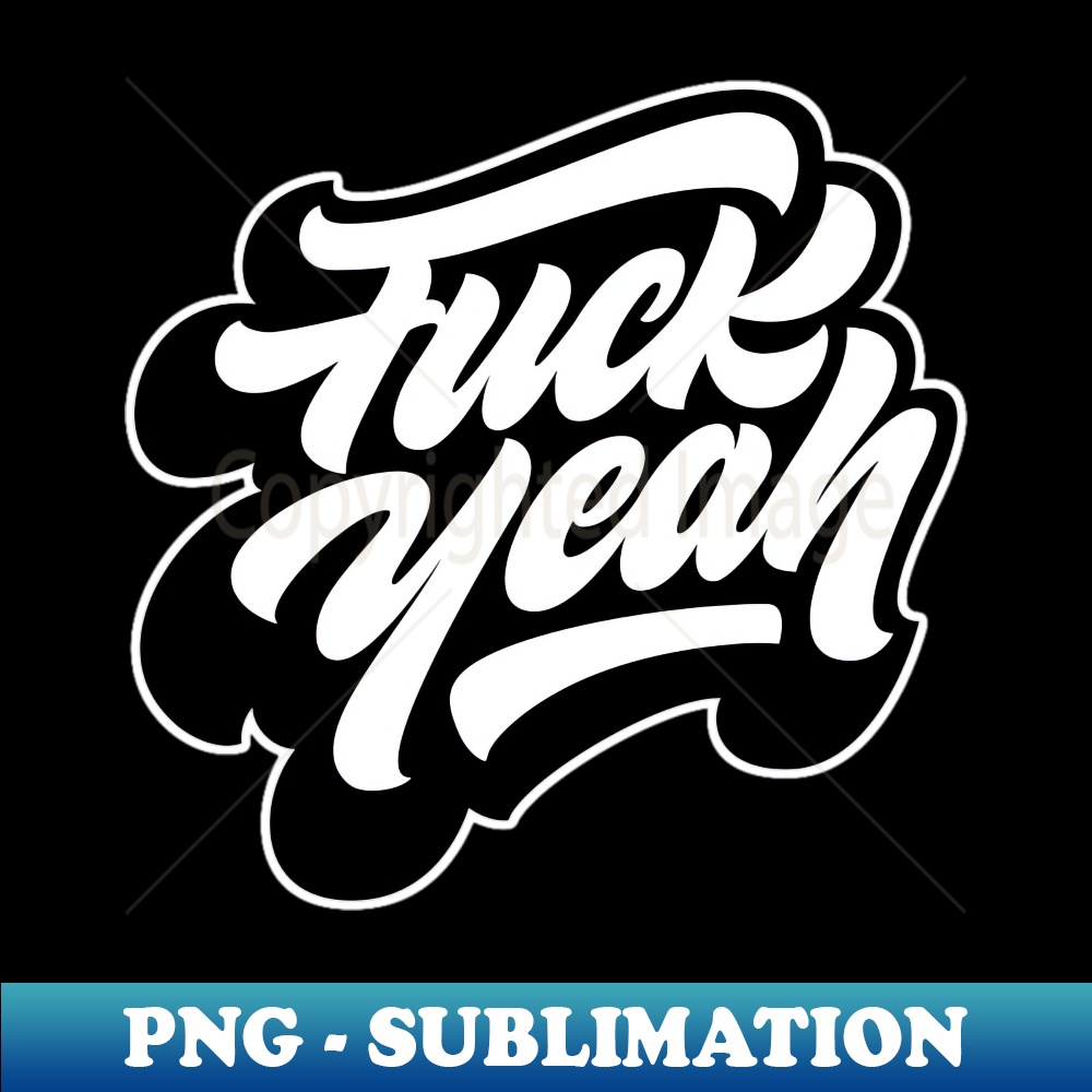 Fck Yeah - Sublimation-Ready PNG File - Unlock Vibrant Subli | Inspire Uplift