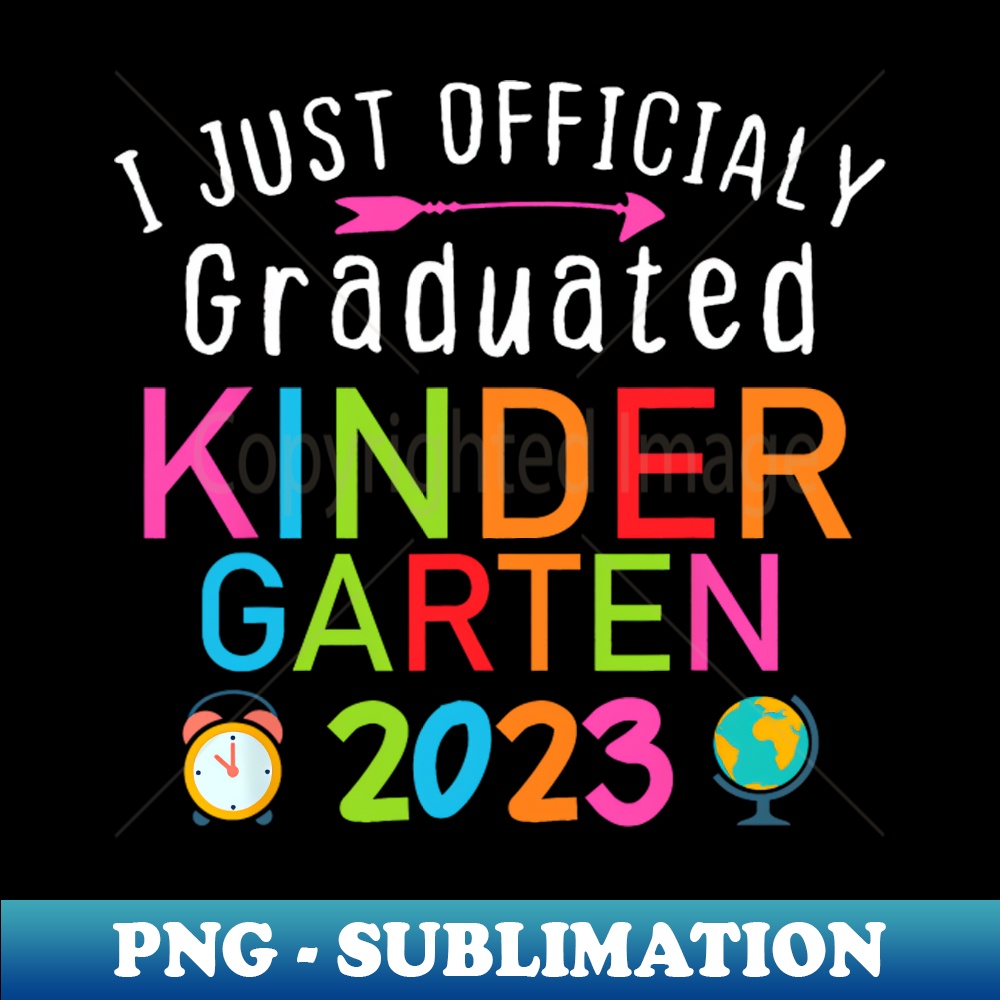 I Just Officially Graduated Kindergarten Graduation 2023 - S - Inspire ...
