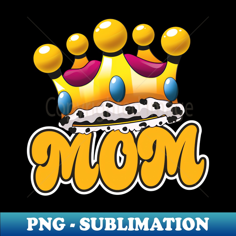 Queen Mom - PNG Transparent Digital Download File for Sublim | Inspire ...