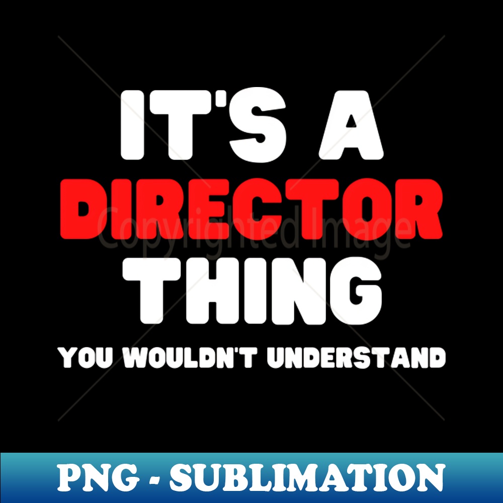Its A Director Thing You Wouldnt Understand - Vintage Sublim | Inspire ...