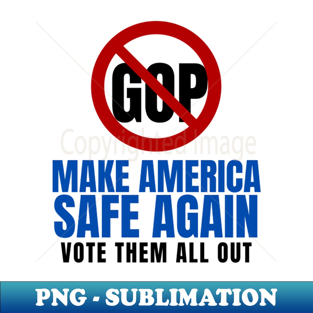 Make America Safe Again Vote Out The GOP - Premium PNG Subli | Inspire ...