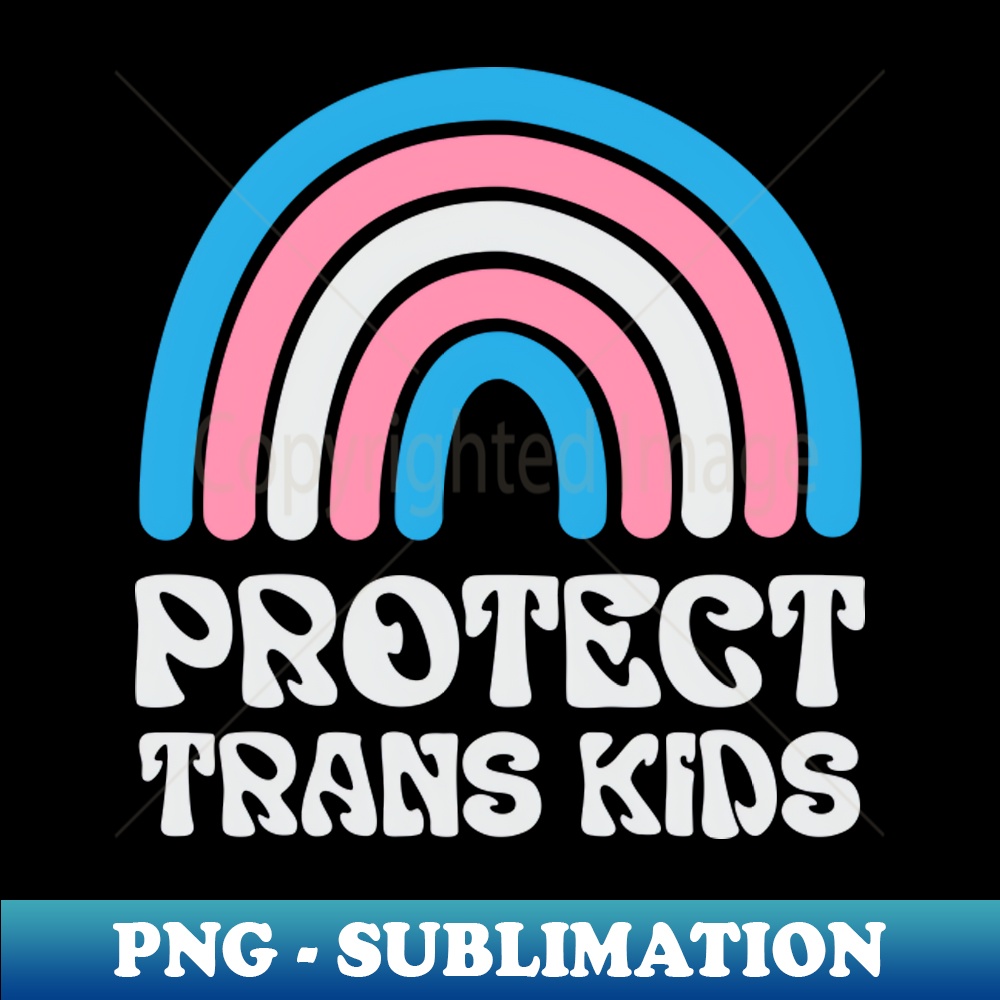 Protect Trans kids - Rainbow - PNG Transparent Sublimation D | Inspire ...