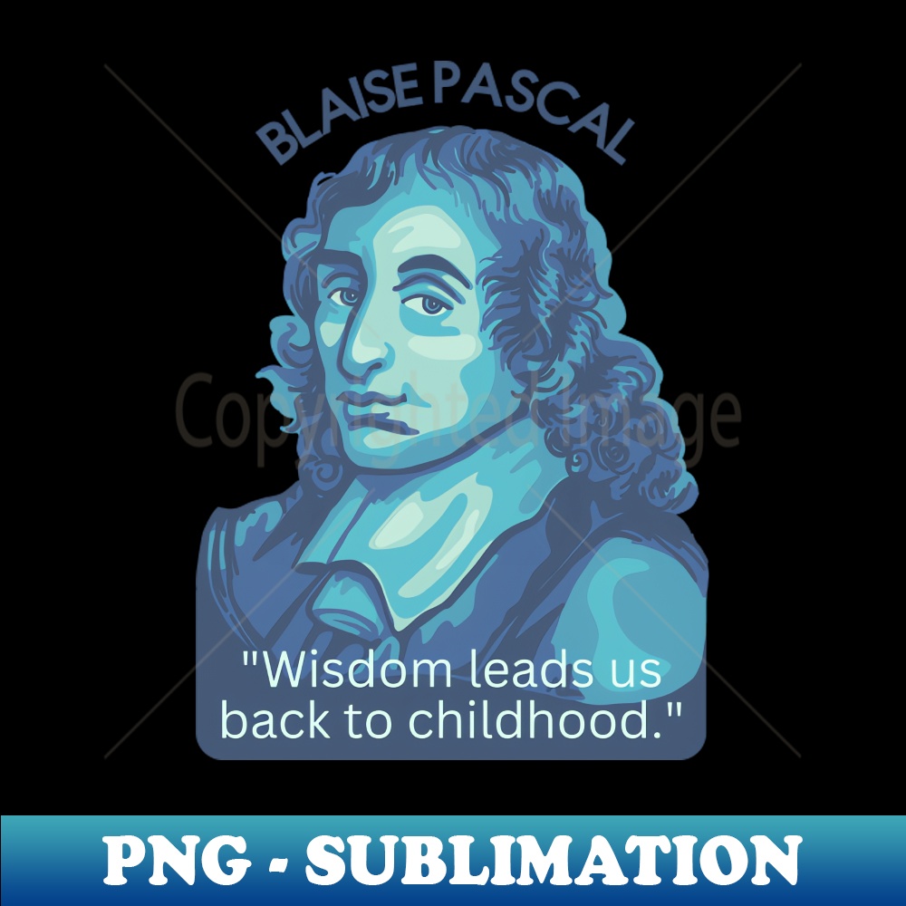 Blaise Pascal Portrait and Quote - Special Edition Sublimati | Inspire ...