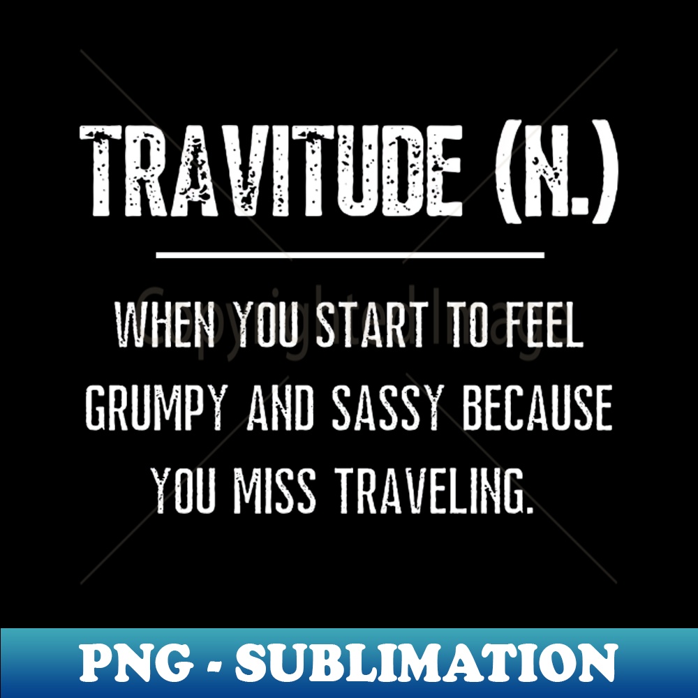Travitude Travel Attitude I Miss Traveling - PNG Transparent - Inspire ...