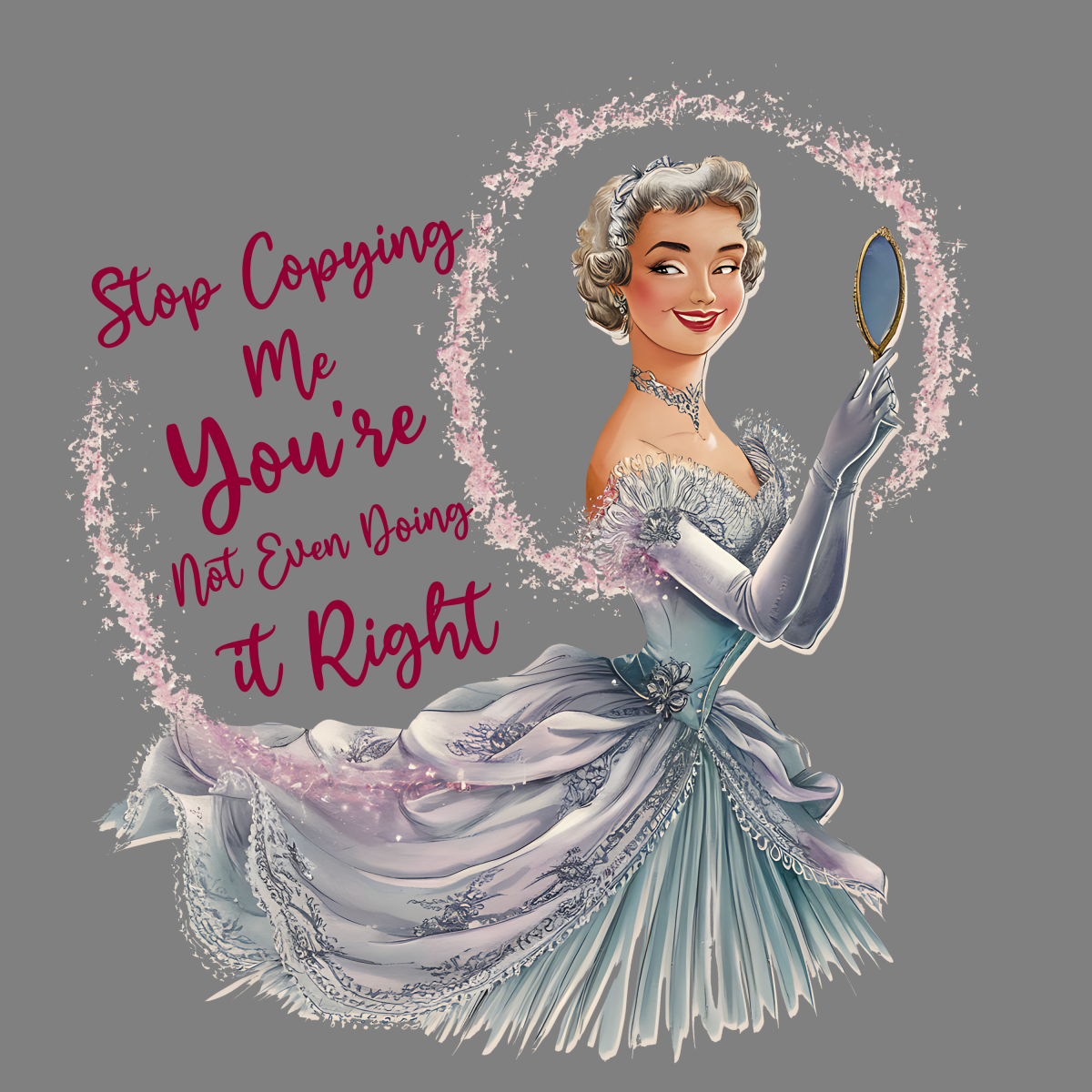 Glitter Stop Copying Me Youre Not Even Doing It Right PNG | Inspire Uplift