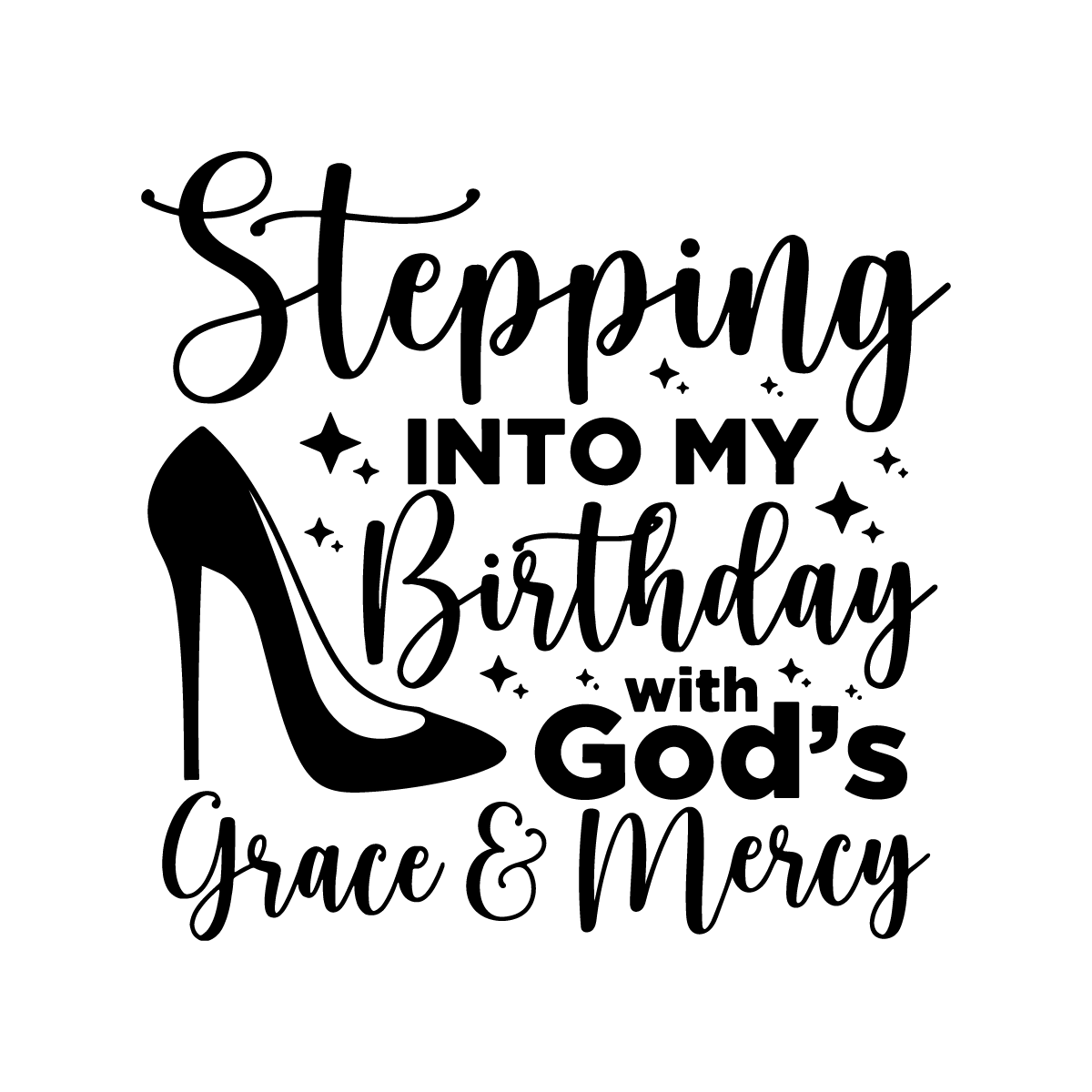 Stepping into my birthday with gods grace and mercy svg | Inspire Uplift