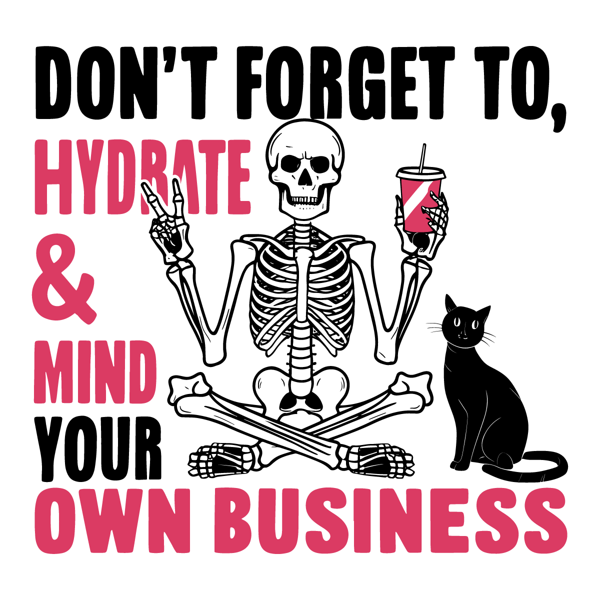 Dont Forget To Hydrate And Mind Your Own Business Funny SVG | Inspire ...