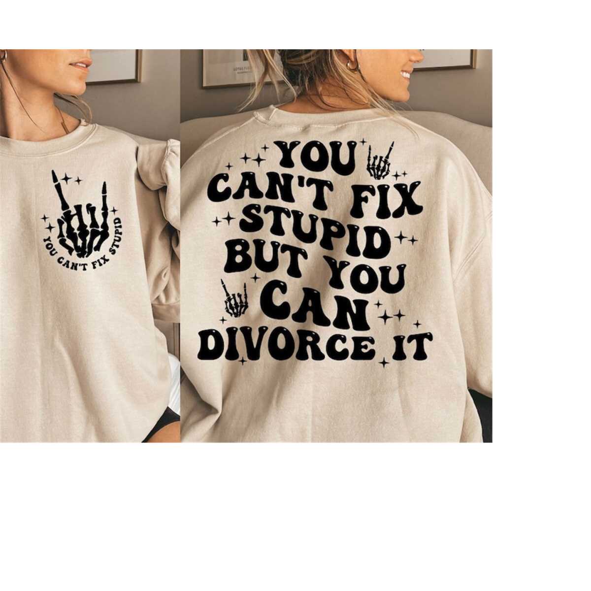 You can't fix stupid but you can divorce it svg, can't fix s | Inspire ...