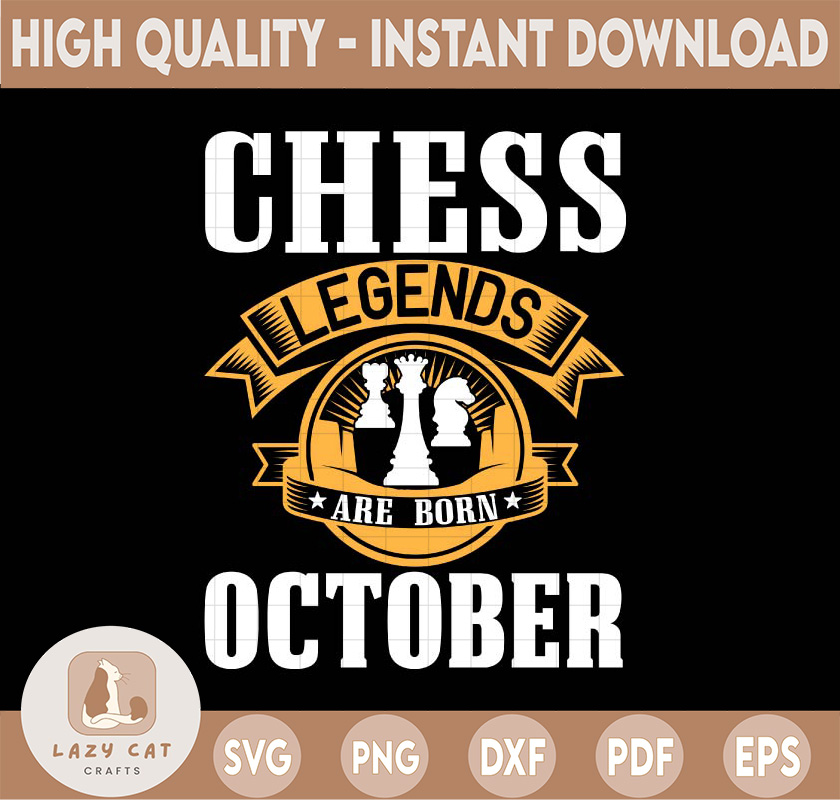 Chess Legends Are Born In October Svg, Birthday Svg, Chess P | Inspire ...
