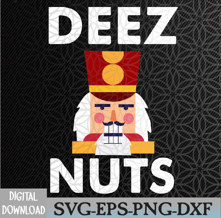 Deez Nuts | Funny Christmas Nutcracker Kids Svg, Eps, Png, D | Inspire ...