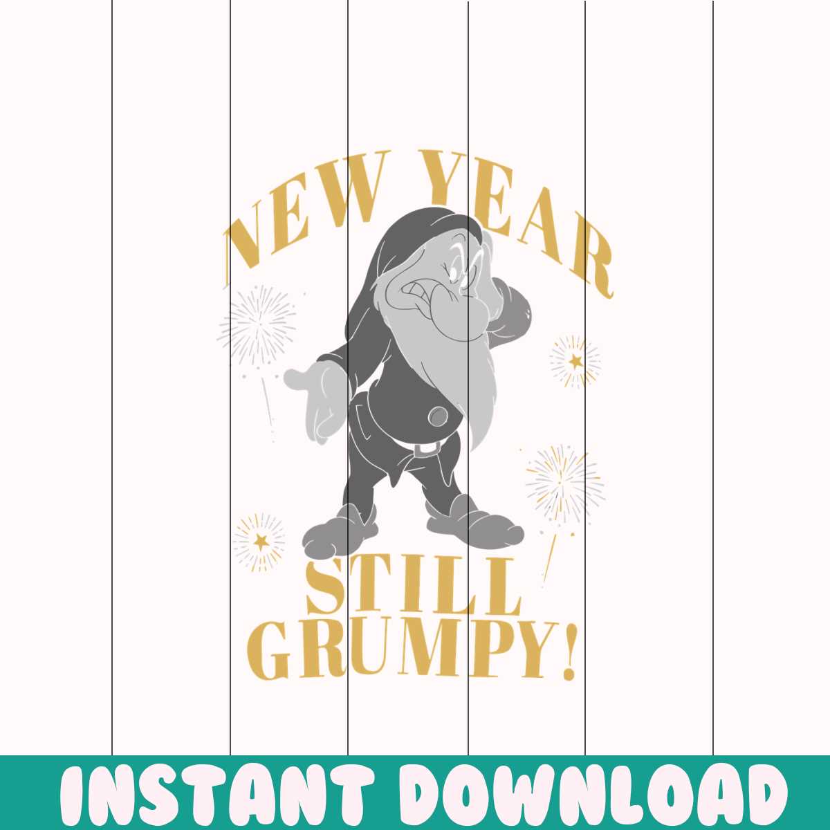 New Year Still Grumpy Funny Dwarfs SVG Digital Cricut File | Inspire Uplift
