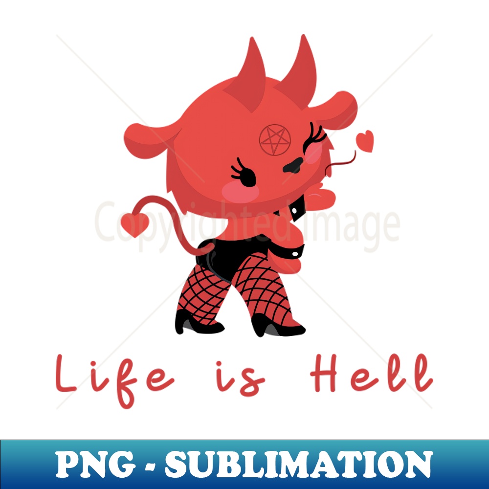 LIFE IS HELL - Aesthetic Sublimation Digital File - Perfect | Inspire Uplift